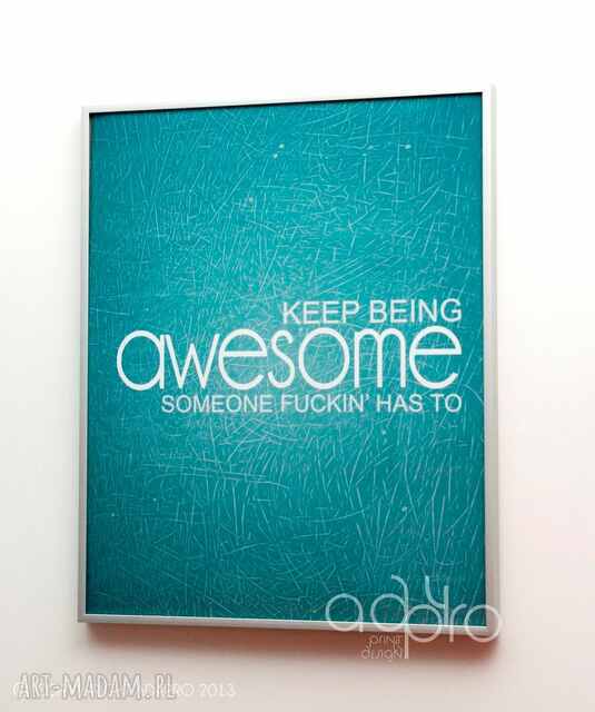 awangardowe grafika keep being awesome ღ art-Madam.pl